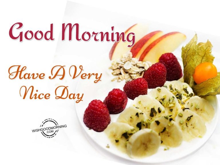 Have A Very Nice Day – Good Morning - Good Morning Pictures ...